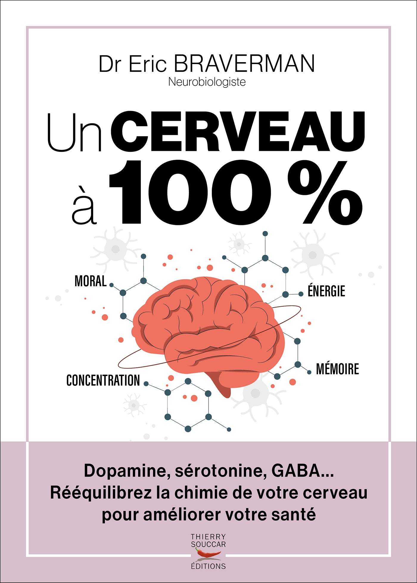 Livre Un cerveau à 100 % Éric Braverman | Thierry Souccar Éditions