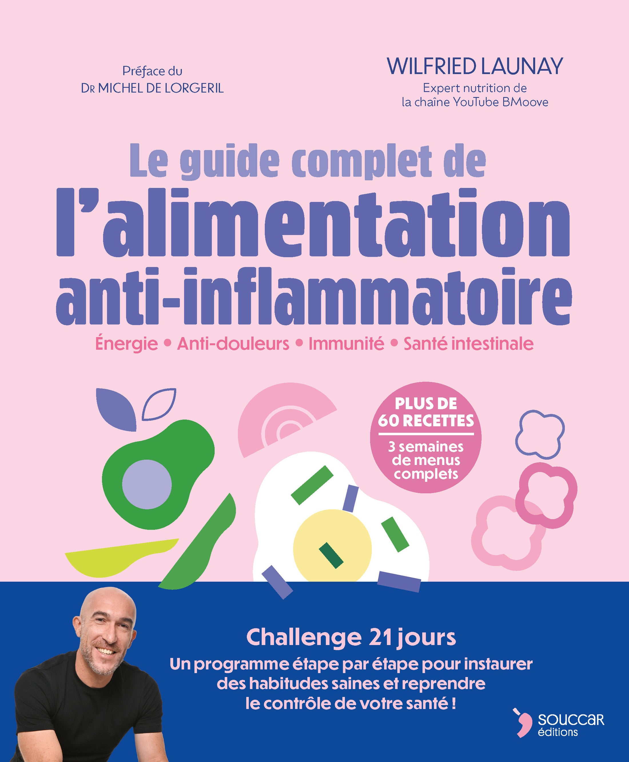 Livre Le guide complet de l'alimentation anti-inflammatoire Wilfried Launay | Thierry Souccar ...